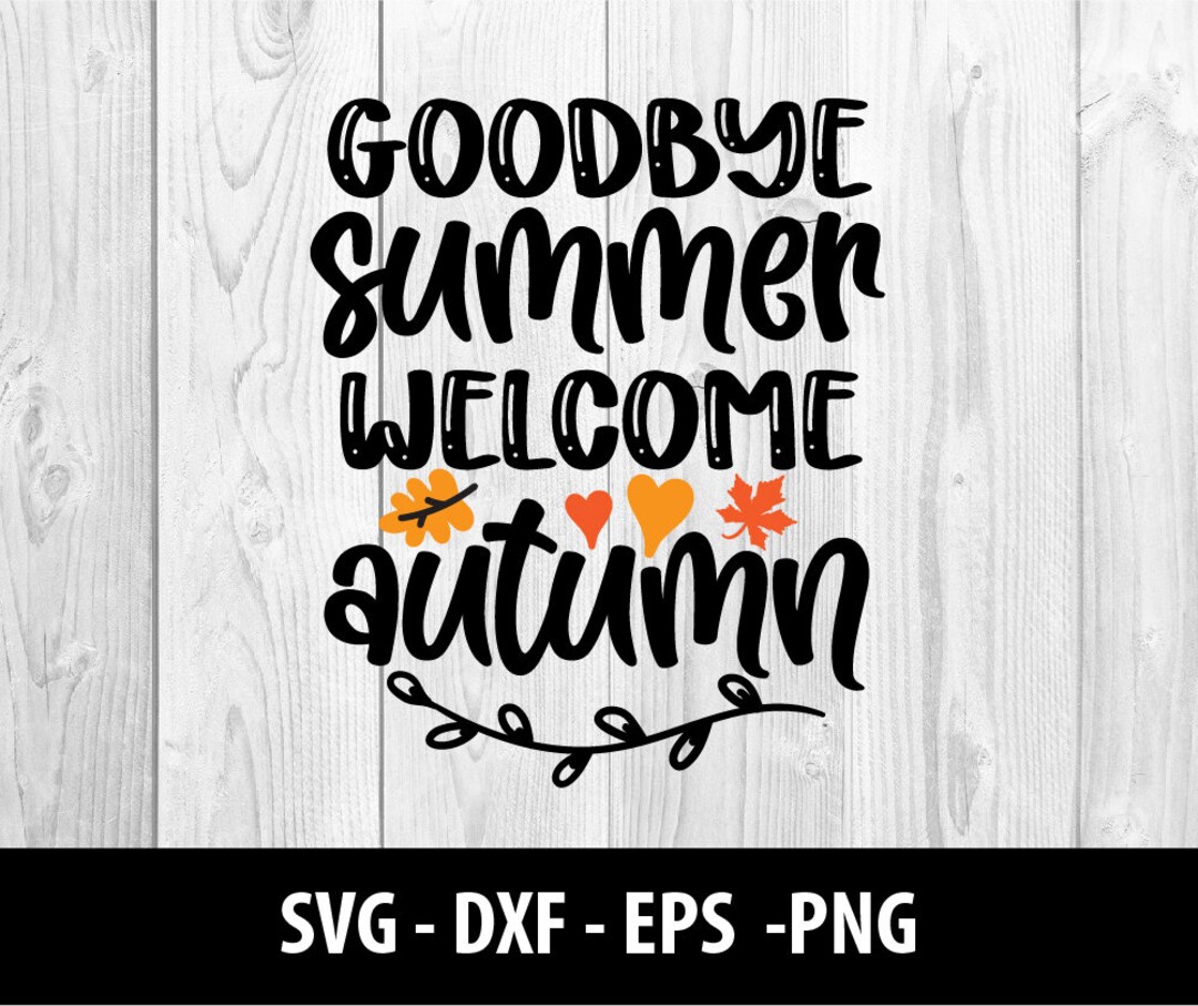 Goodbye Summer Welcome Autumn SVG File, Welcome Autumn Fall Pumpkin ...