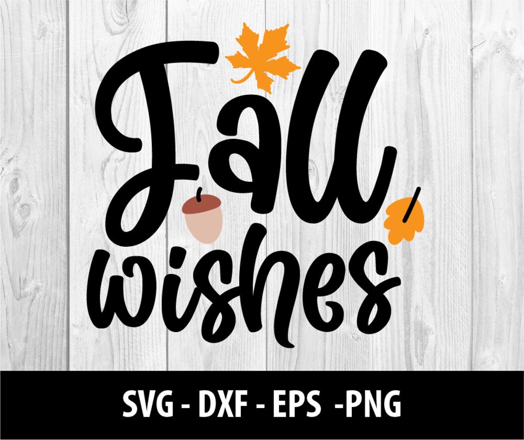 Fall Wishes SVG Fall Wishes DXF Fall Wishes Png Fall Wishes - Etsy