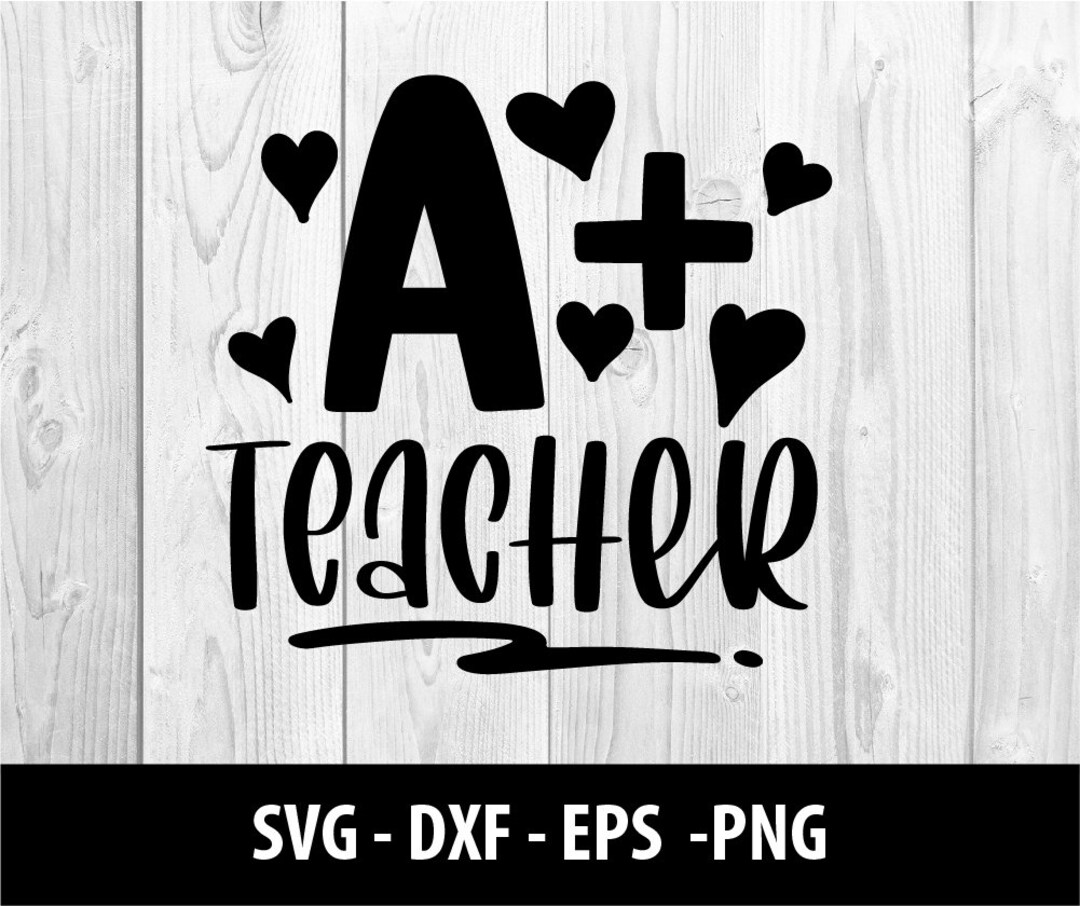 A+ Teacher SVG File, A Plus Teacher DXF File, A+ Teacher Eps Files, A+ ...