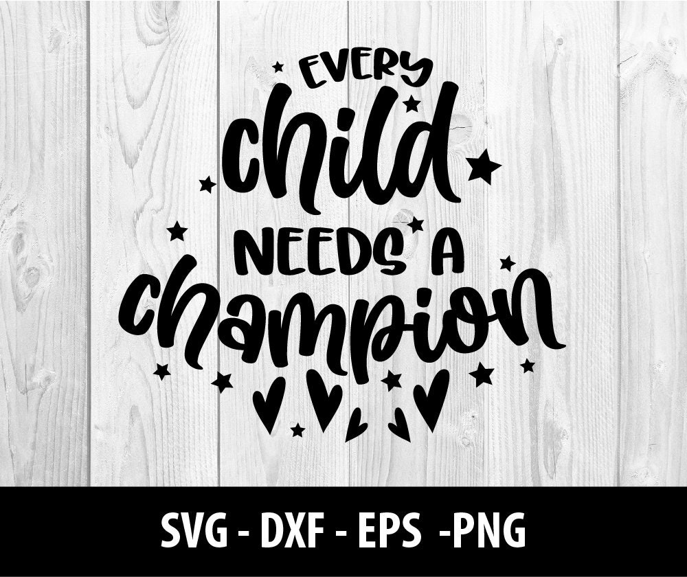 Every Child Needs a Champion SVG Files Every Child Needs a | Etsy