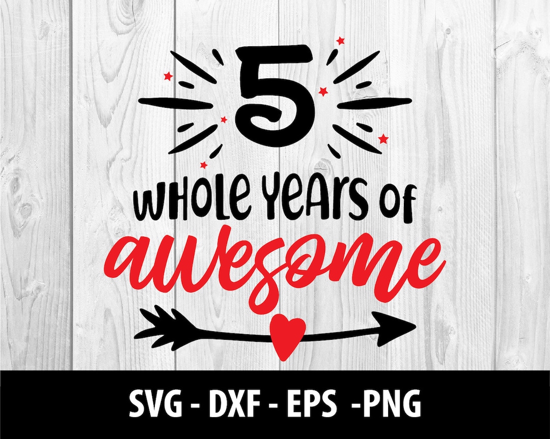 5 Whole Years of Awesome SVG, Five Whole Years of Awesome DXF, 5 Whole ...