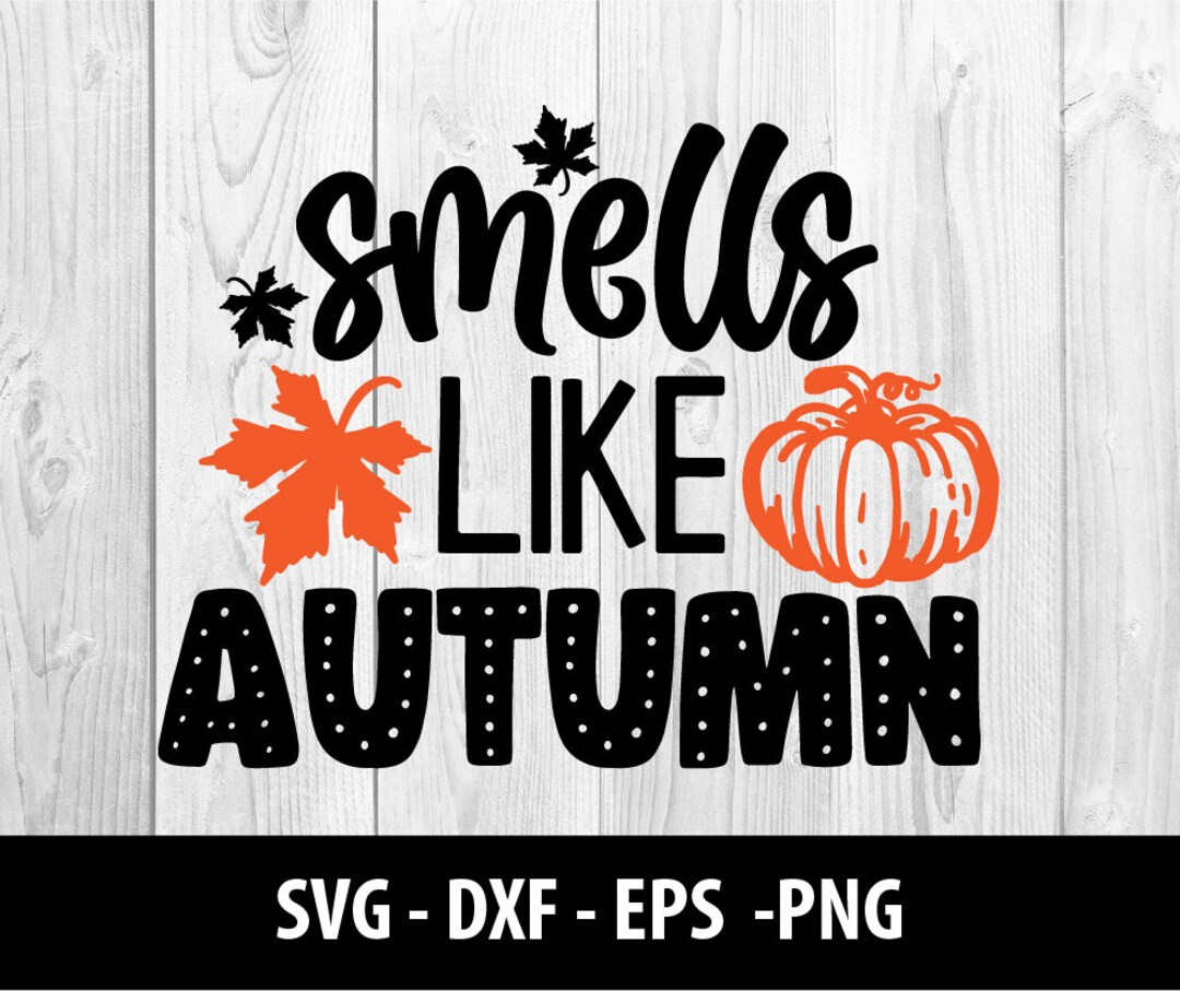 Smells Like Autumn SVG Smell Like Autumn DXF Smells Like - Etsy