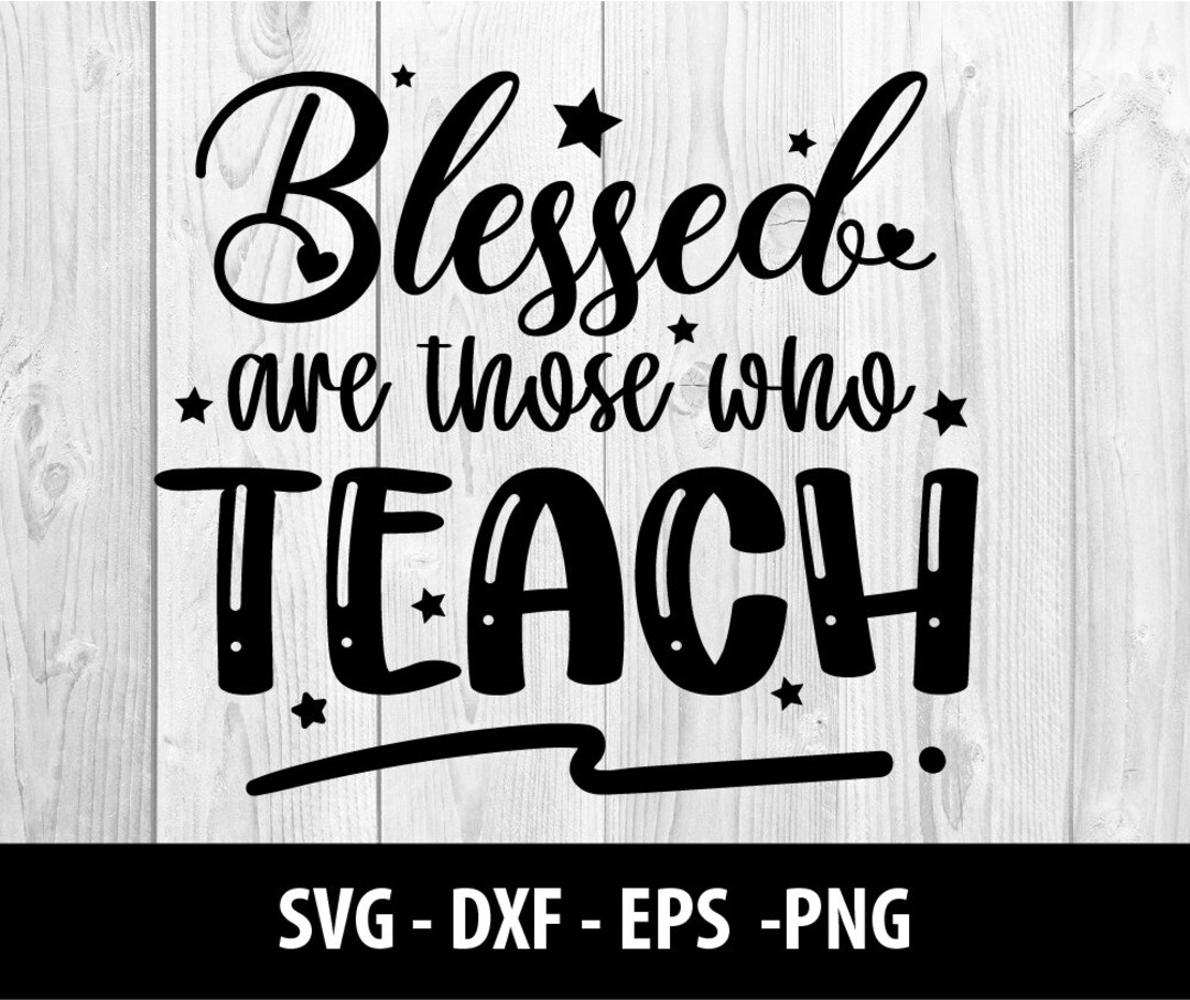 Blessed Are Those Who Teach SVG File, Blessed Teacher Are Those Who ...