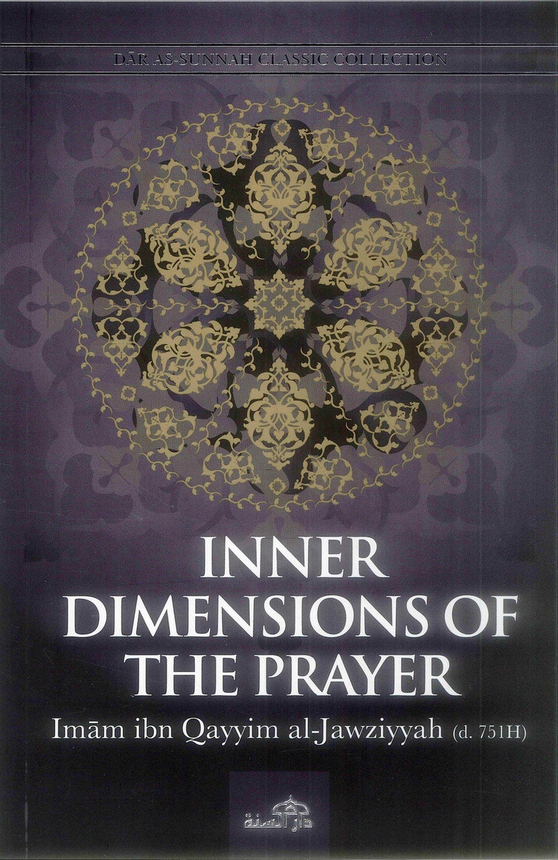 Inner Dimensions of the Prayer by Imam Ibn Qayyim Al-jawziyyah dar ...