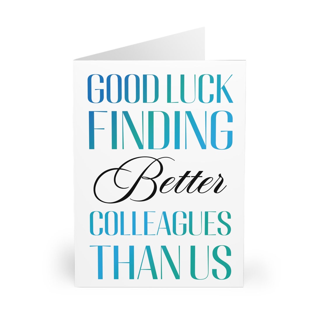 Good Luck Finding Better Colleagues Than Us, Funny Leaving Greeting ...