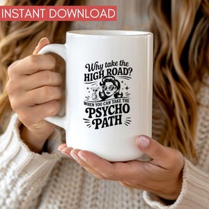 Retro Funny PNG, Why Take the High Road When You Can Take the Psycho ...