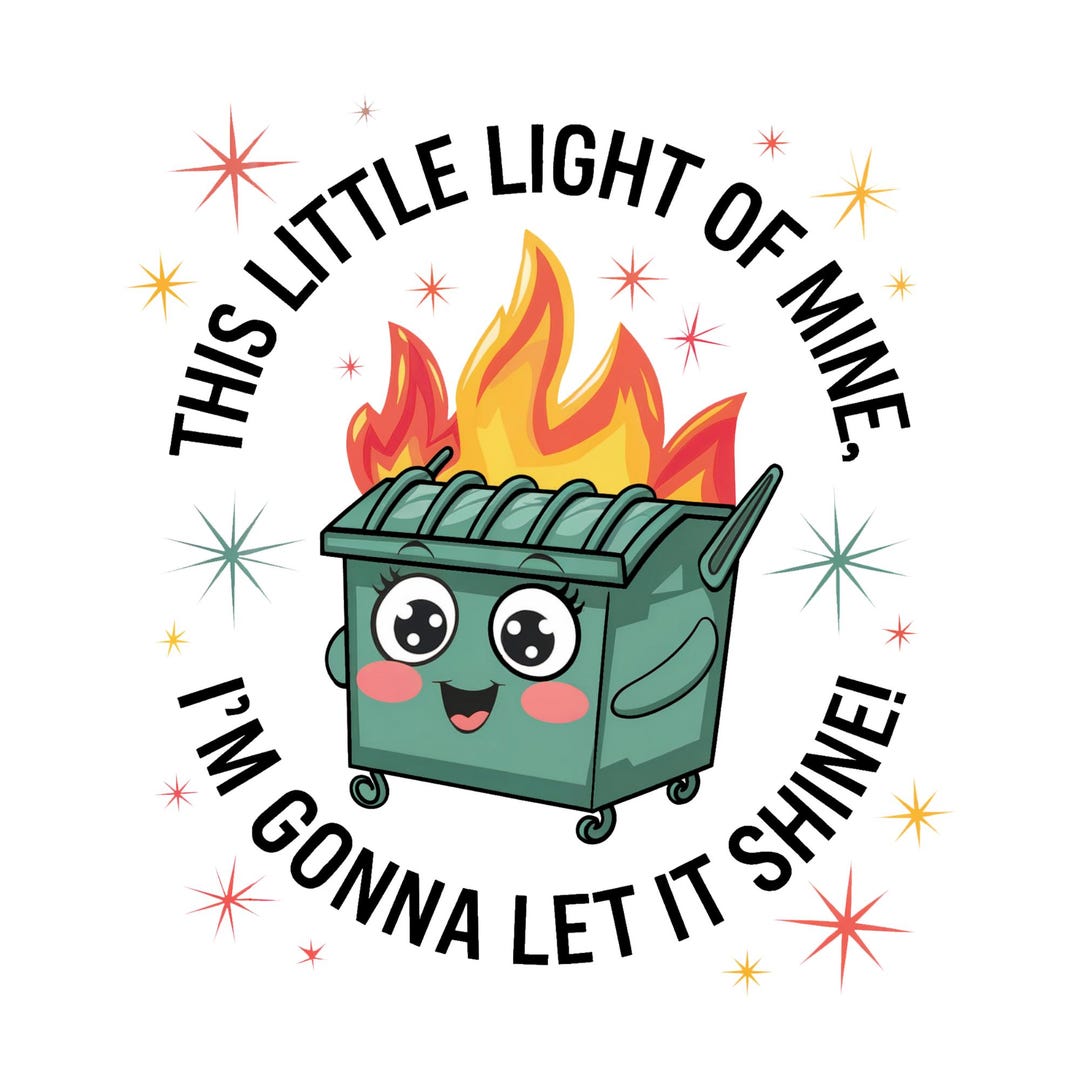Funny Dumpster Fire Clipart, This Little Light of Mine PNG, Emotional ...
