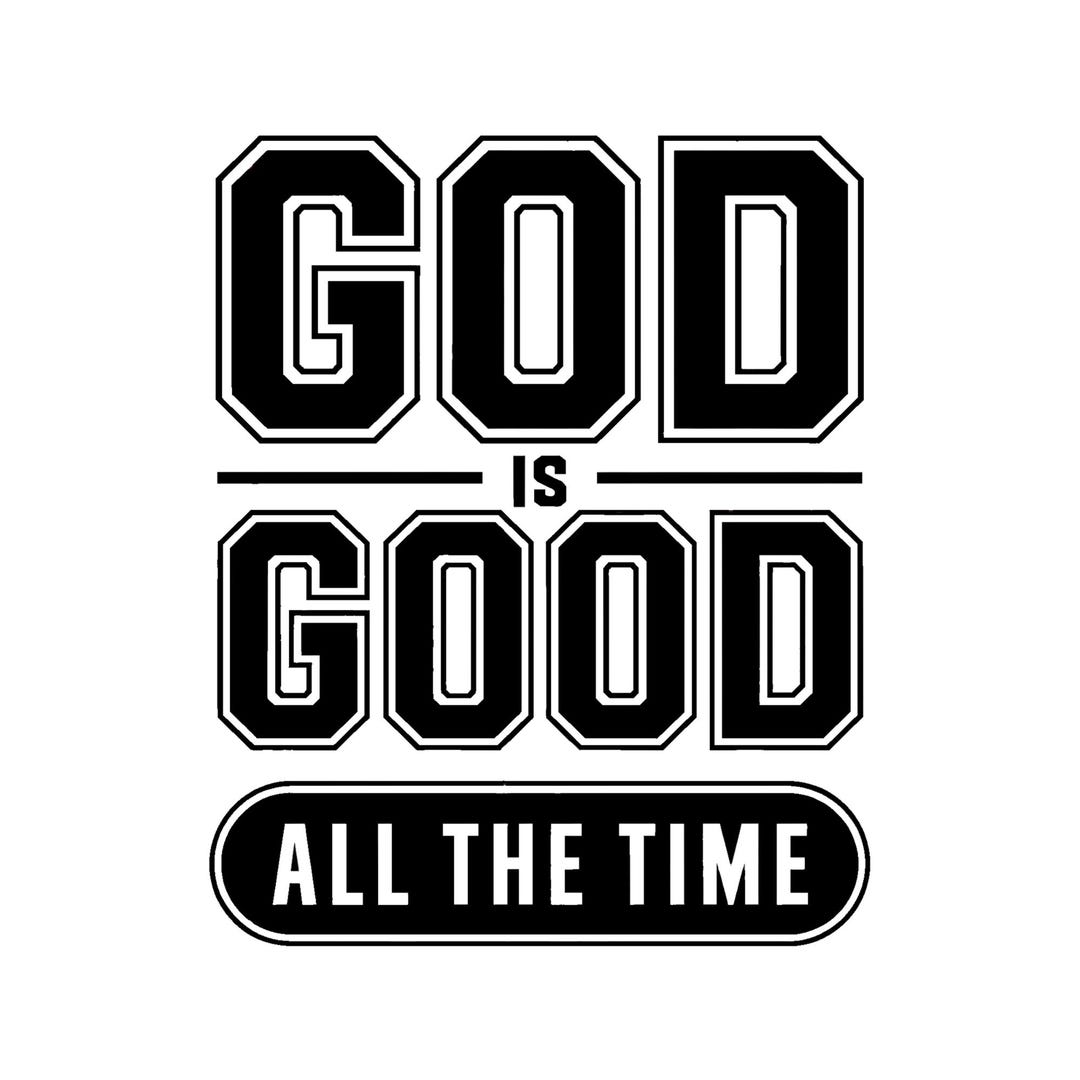 God is Good All the Time PNG, Christian Shirt PNG, Bible Verse PNG ...