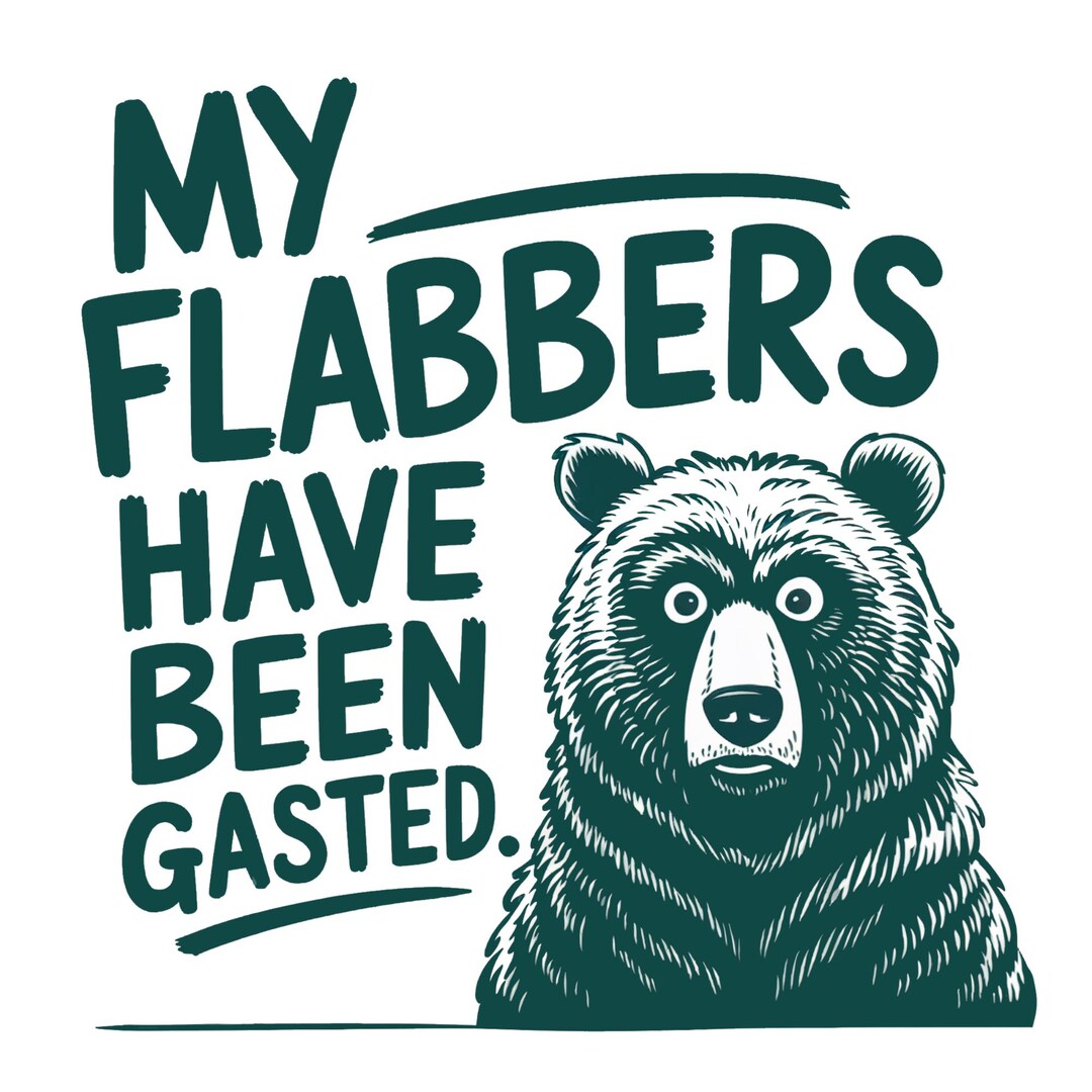 All of My Flabbers Are Gasted PNG, Funny Bear Sublimation Digital ...