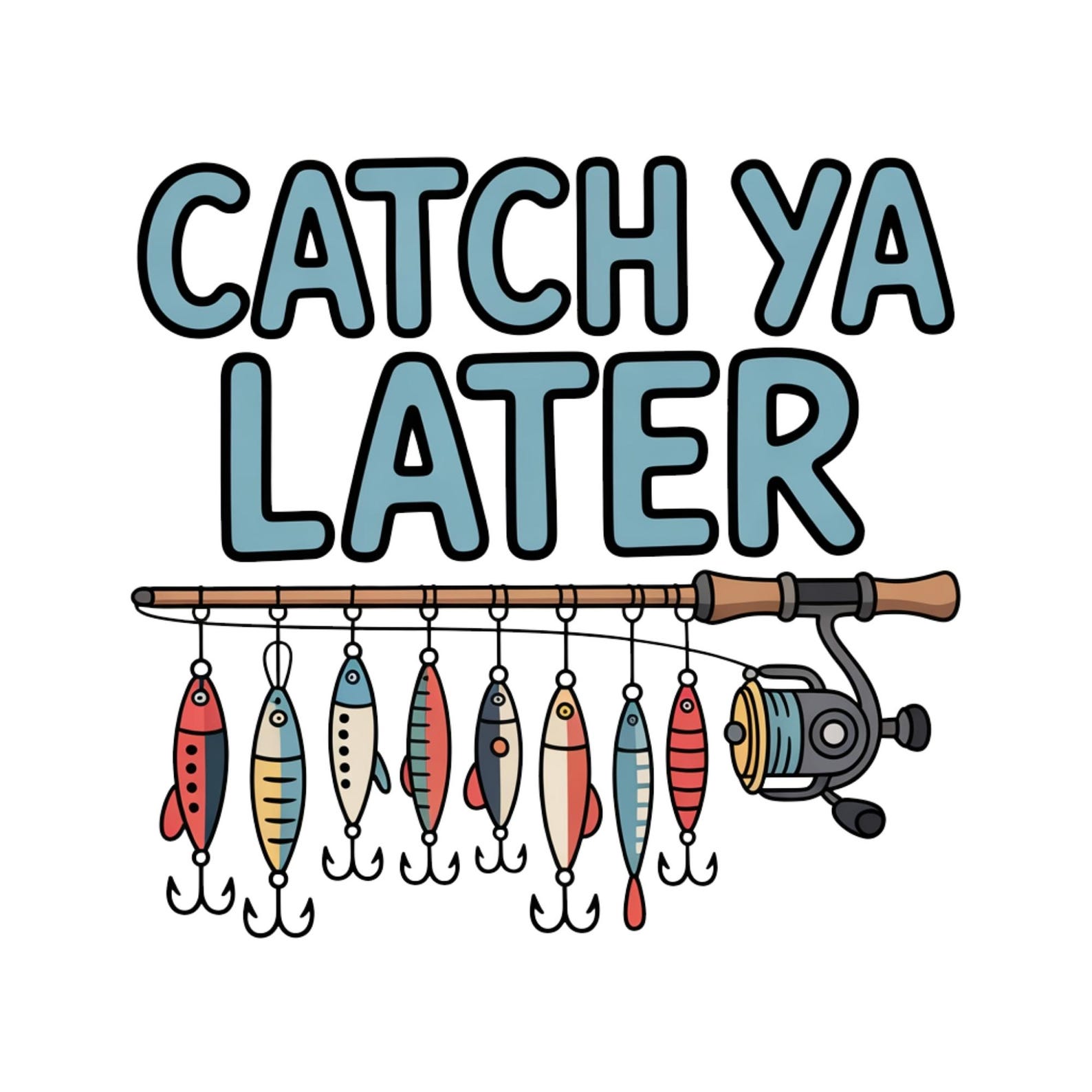 Catch Ya Later Fishing PNG, Lure Clipart for Sublimation, Funny Fishing ...