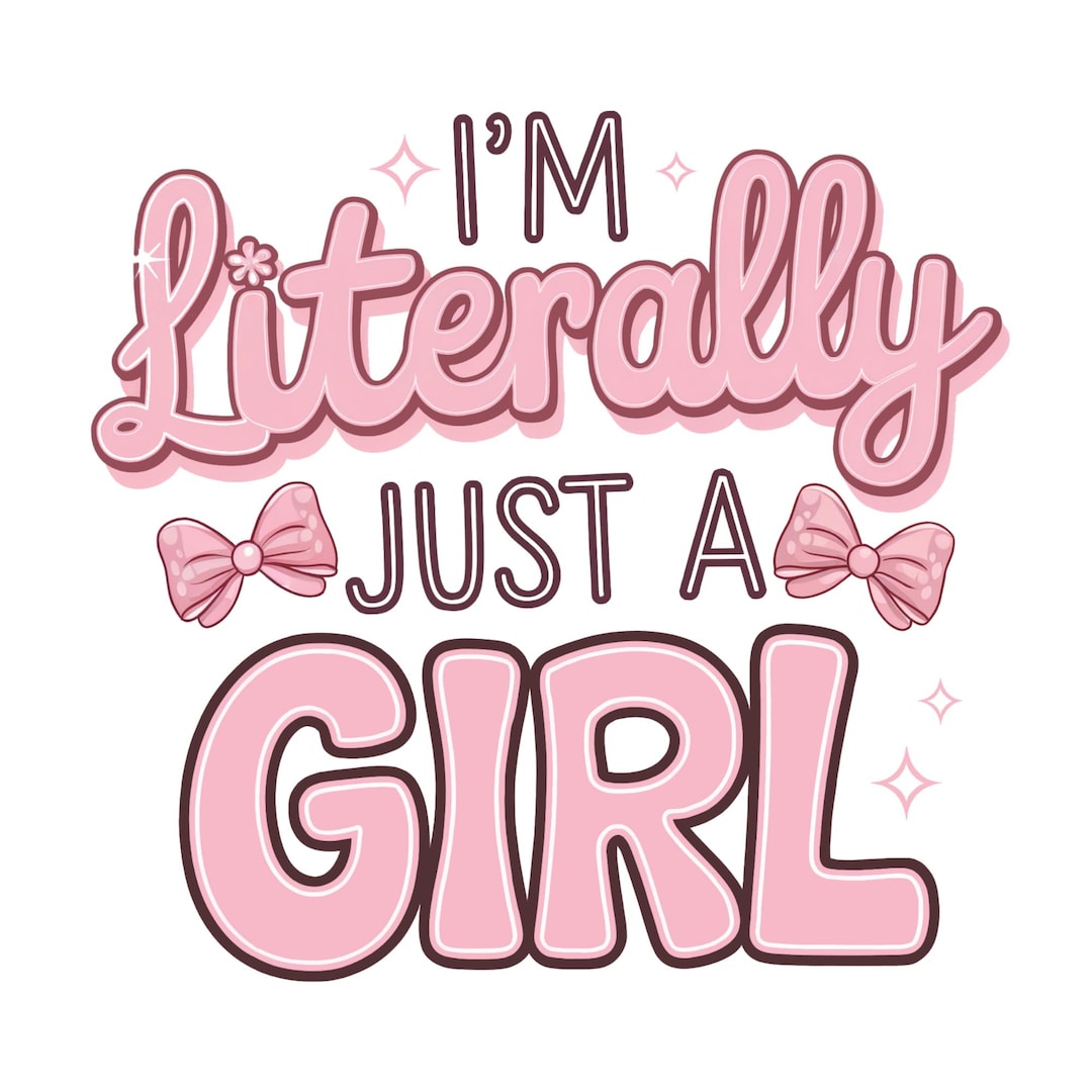 Im Literally Just A Girl PNG File, Trendy Girly PNG Design, Bow Sticker ...