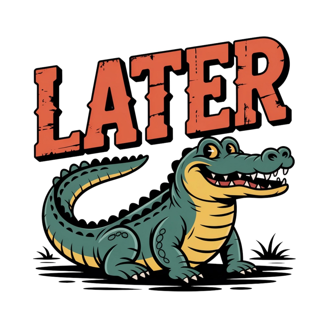 Later Gator PNG, Funny Alligator PNG, Sarcastic PNG, Later Alligator ...