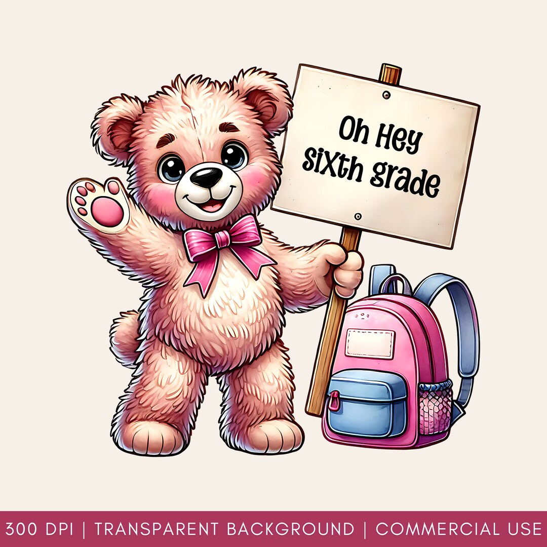 Oh Hey Sixth Grade PNG, Cute Teddy Bear PNG, Back to School PNG, School ...