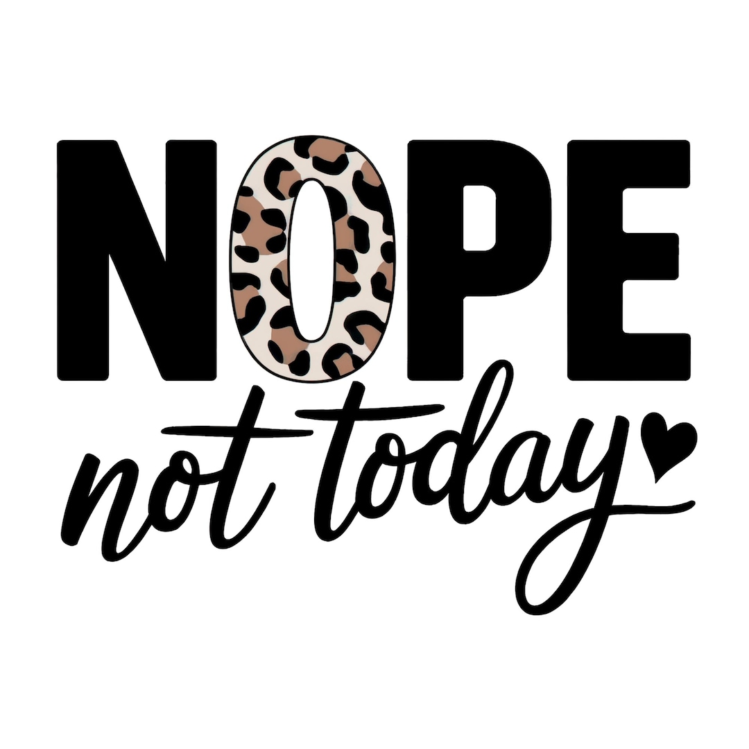 Nope Not Today PNG, Funny Quotes PNG, Sassy PNG, Wine Glass Png, Tee ...