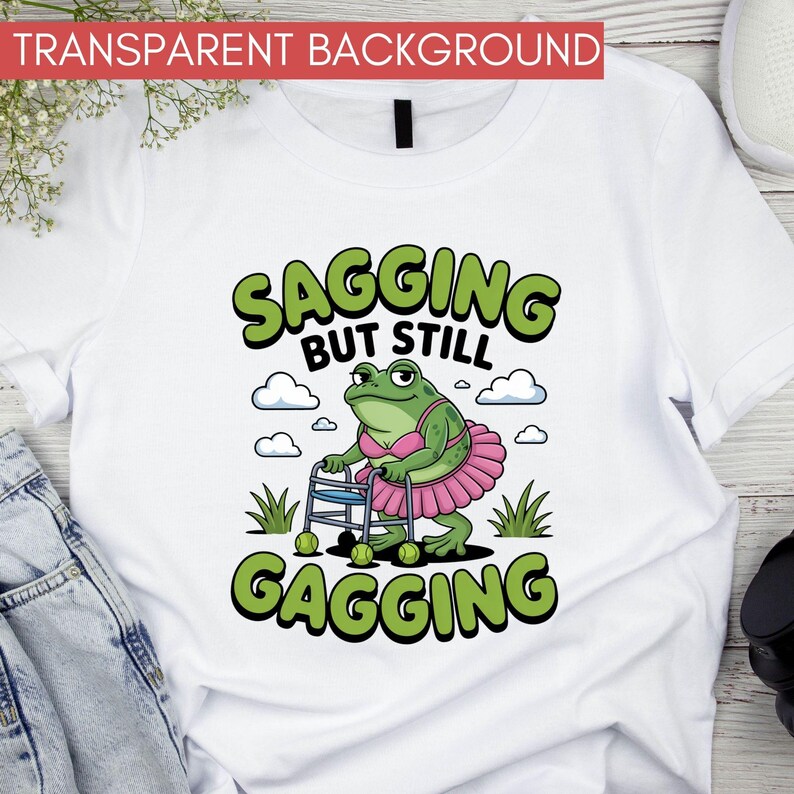 Sagging but Still Gagging PNG, Funny Meme Digital Download ...