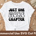Just One More Chapter SVG Reading SVG Book Reading SVG Book - Etsy