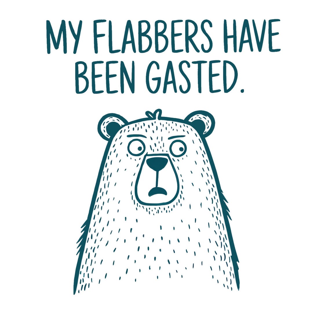 All of My Flabbers Are Gasted PNG, Funny Bear Sublimation Digital ...