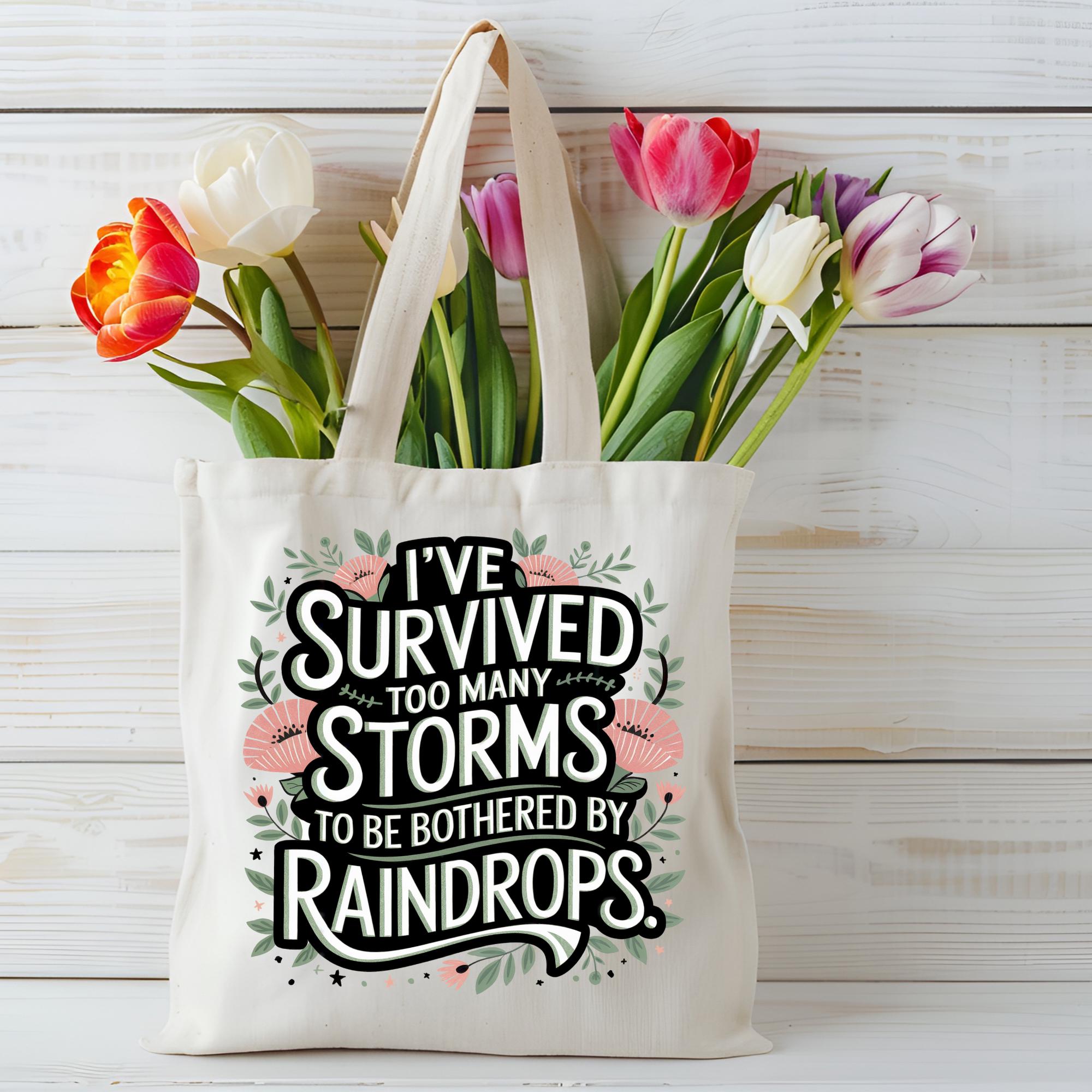 I've Survived Too Many Storms to Be Bothered by Raindrops PNG ...
