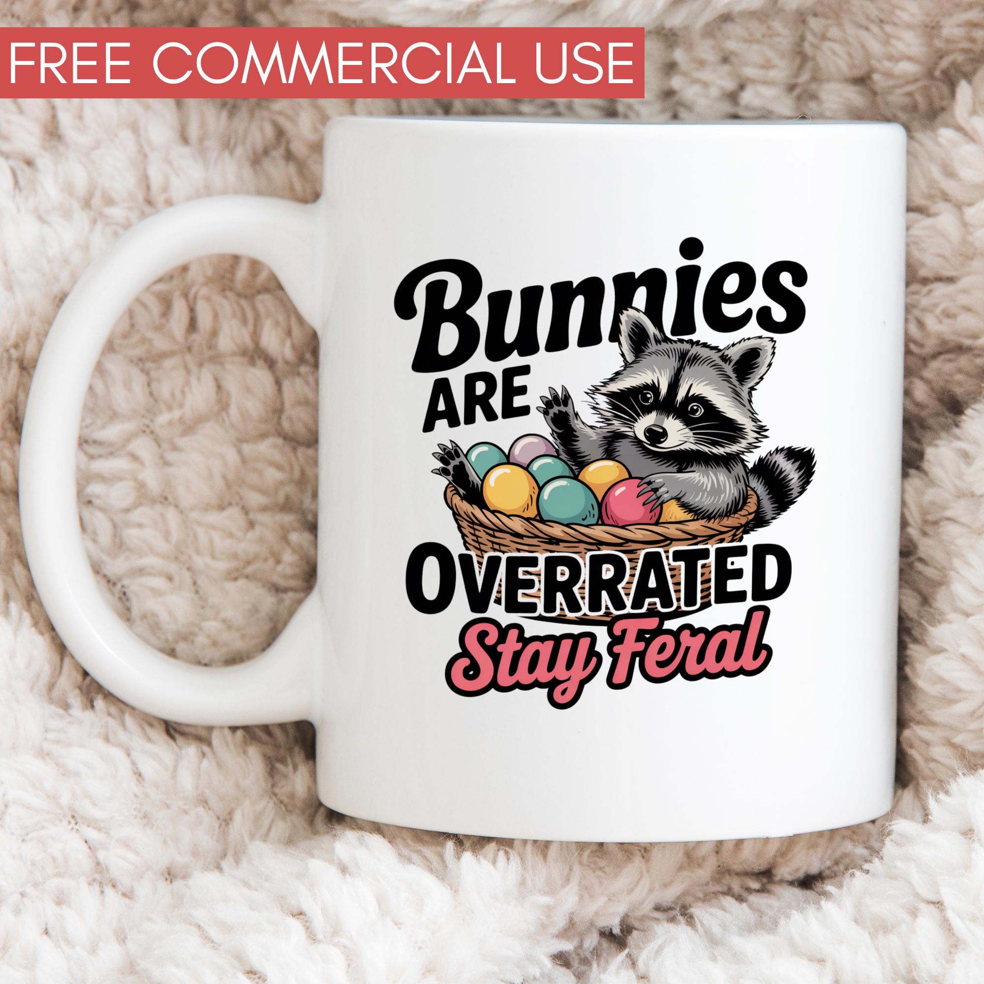 Bunnies Are Overrated Stay Feral PNG, Funny Easter Raccoon T-shirt ...