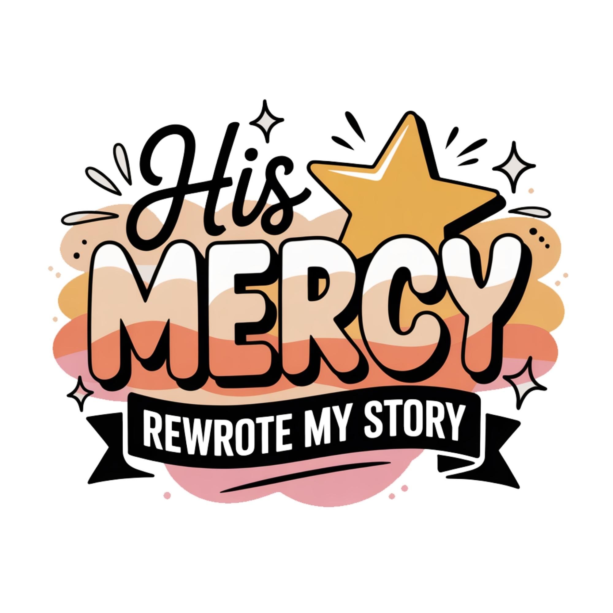 His Mercy PNG, Bible Verse PNG, Faith PNG, Keep You Faith, His Mercy ...