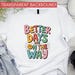 Better Days Are on the Way PNG, Affirmations PNG, Inspirational PNG ...