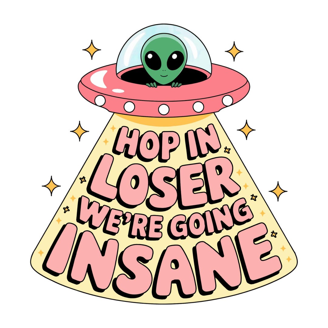 Hop in Loser Were Going Insane PNG, Trendy PNG, Popular PNG, Mental ...