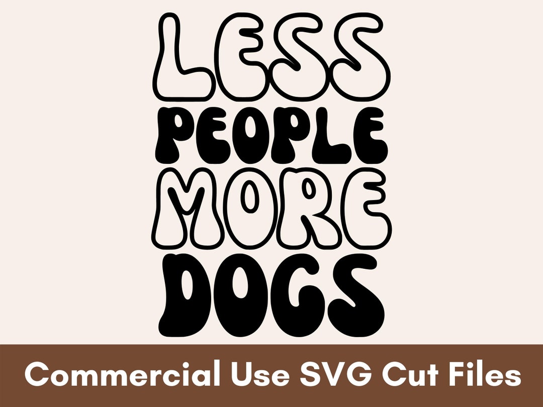 Dog Saying SVG, Dog Tshirt SVG, Dog SVG Cricut, Love Dogs Svg, Dog ...