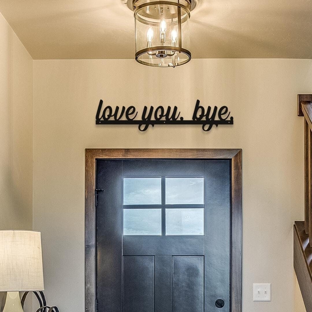 Love You Bye Door Topper Metal Sign, Door Sign, Hallway Decor, Entryway ...