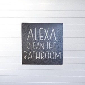 Alexa Clean the Bathroom Metal Sign, Funny Bathroom Sign, Funny ...