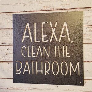 Alexa Clean the Bathroom Metal Sign, Funny Bathroom Sign, Funny ...