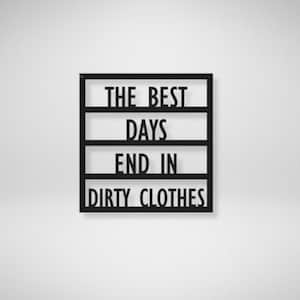 Laundry Metal Sign, the Best Days End in Dirty Clothes, Laundry Sign ...