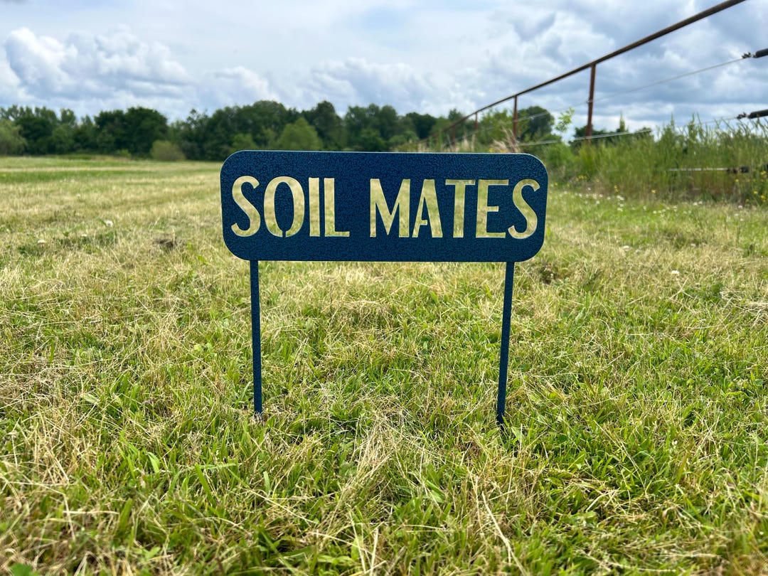 Garden Yard Art, Soil Mates Sign, Funny Garden Decor, Metal Yard Art ...
