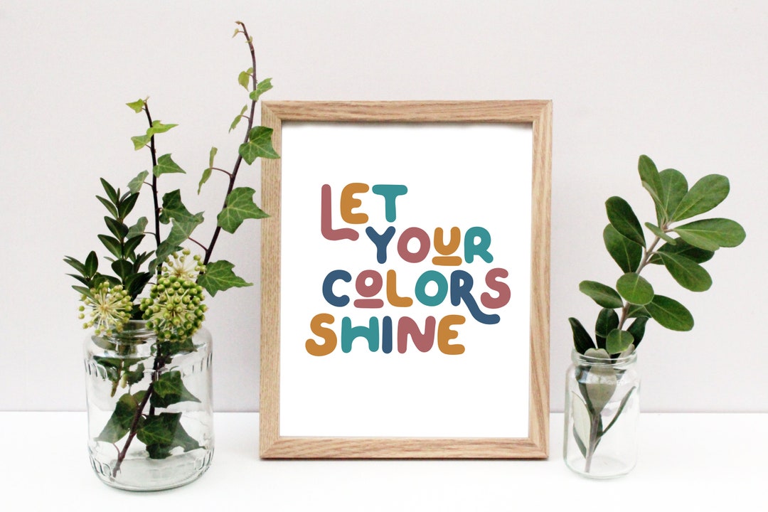 8 X 10 Digital Download, "let Your Colors Shine" Inspirational Poster ...