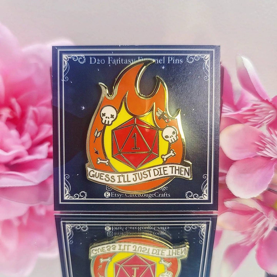 Guess I'll Just Die, Nat 1 Enamel Pin, Bad Rolls, D20 Class Pins, Dnd ...