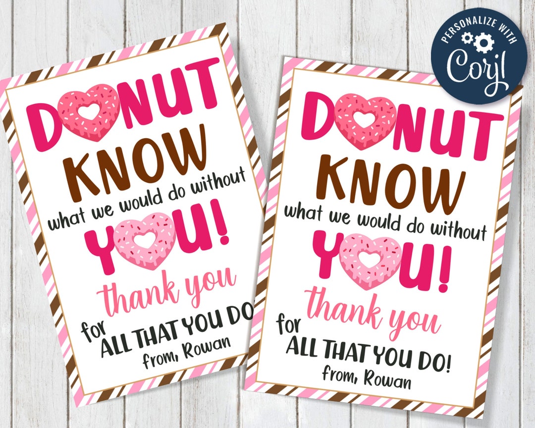 Editable/printable Teacher Appreciation Gift Tags, Donut Know What We ...