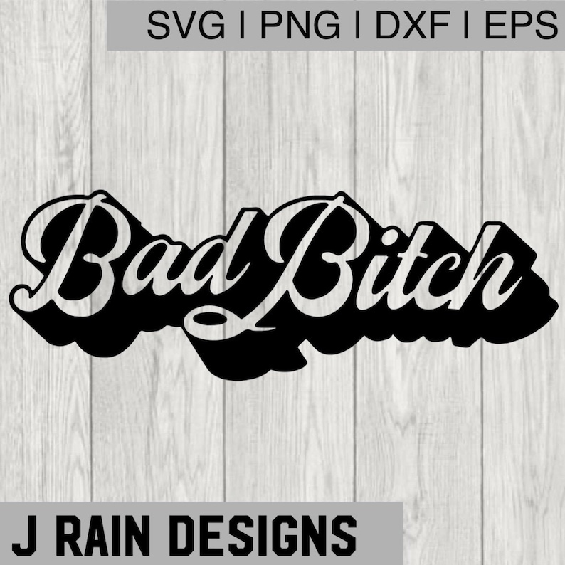 Bad Bitch SVG - Bad Bitch Png - Bad Bitch Eps - Bad Bitch DXF - Bad ...