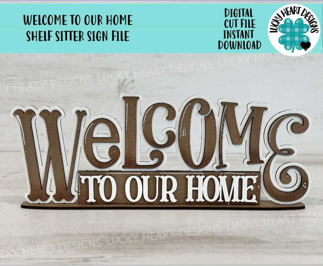 Welcome to Our Home Shelf Sitter Standing Sign File SVG, Glowforge ...