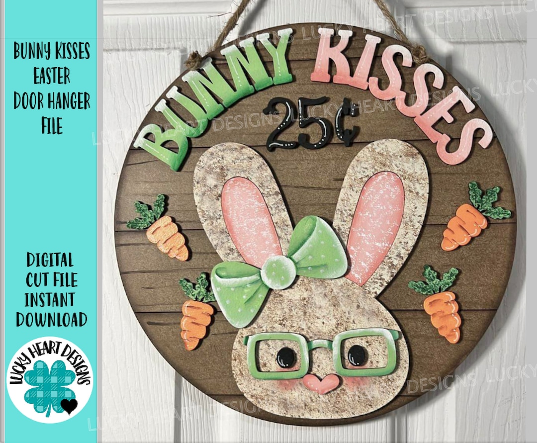 Bunny Kisses Easter Door Hanger Sign File SVG, Glowforge, Lucky Heart ...