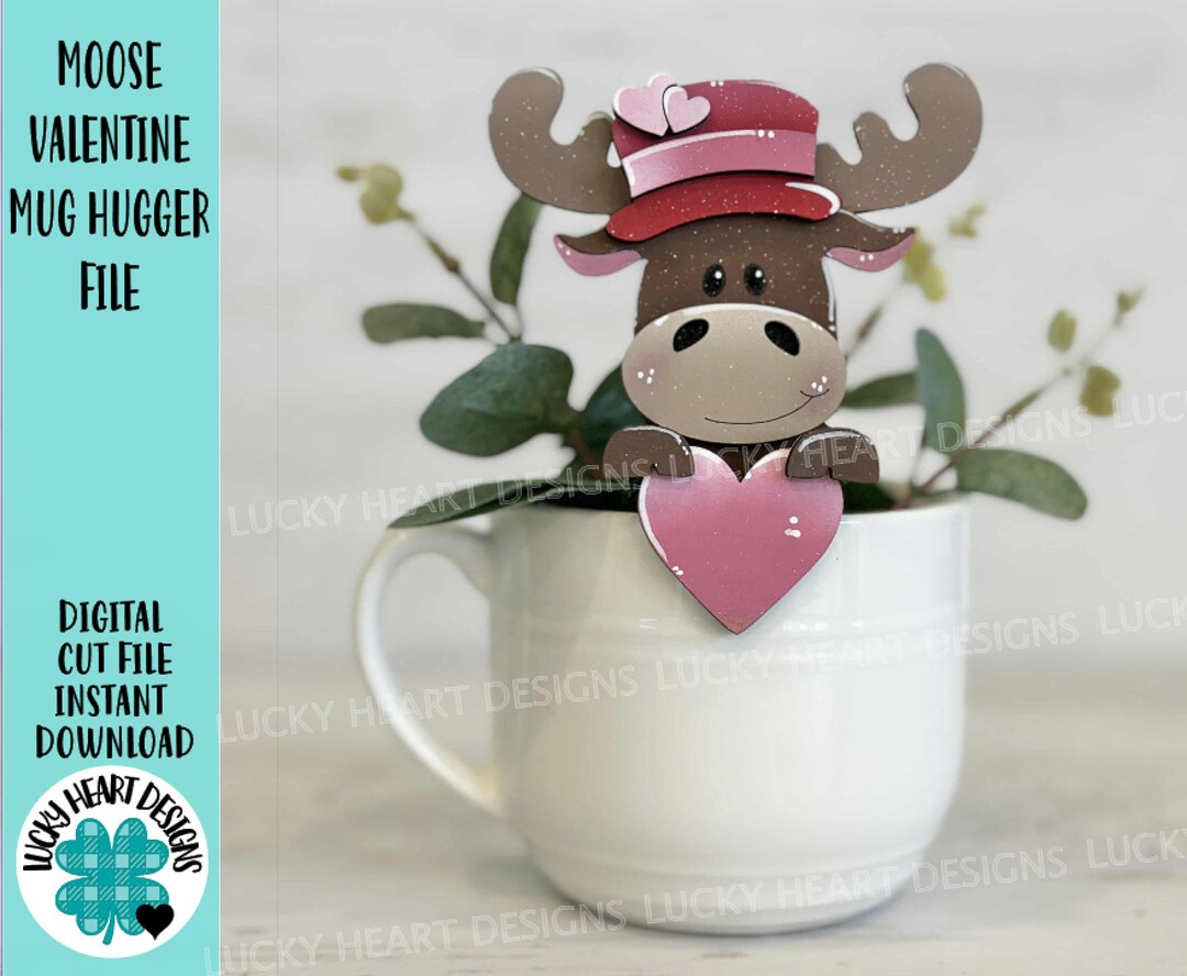 Moose Valentine Mug Hugger File SVG, Glowforge, Tiered Tray, Tray Decor ...