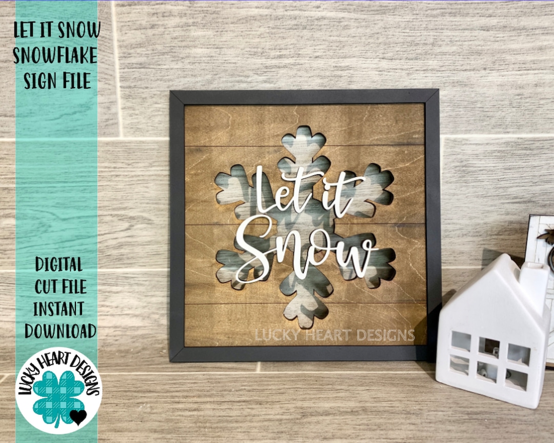 Let It Snow Snowflake Sign File SVG, Winter Glowforge ...