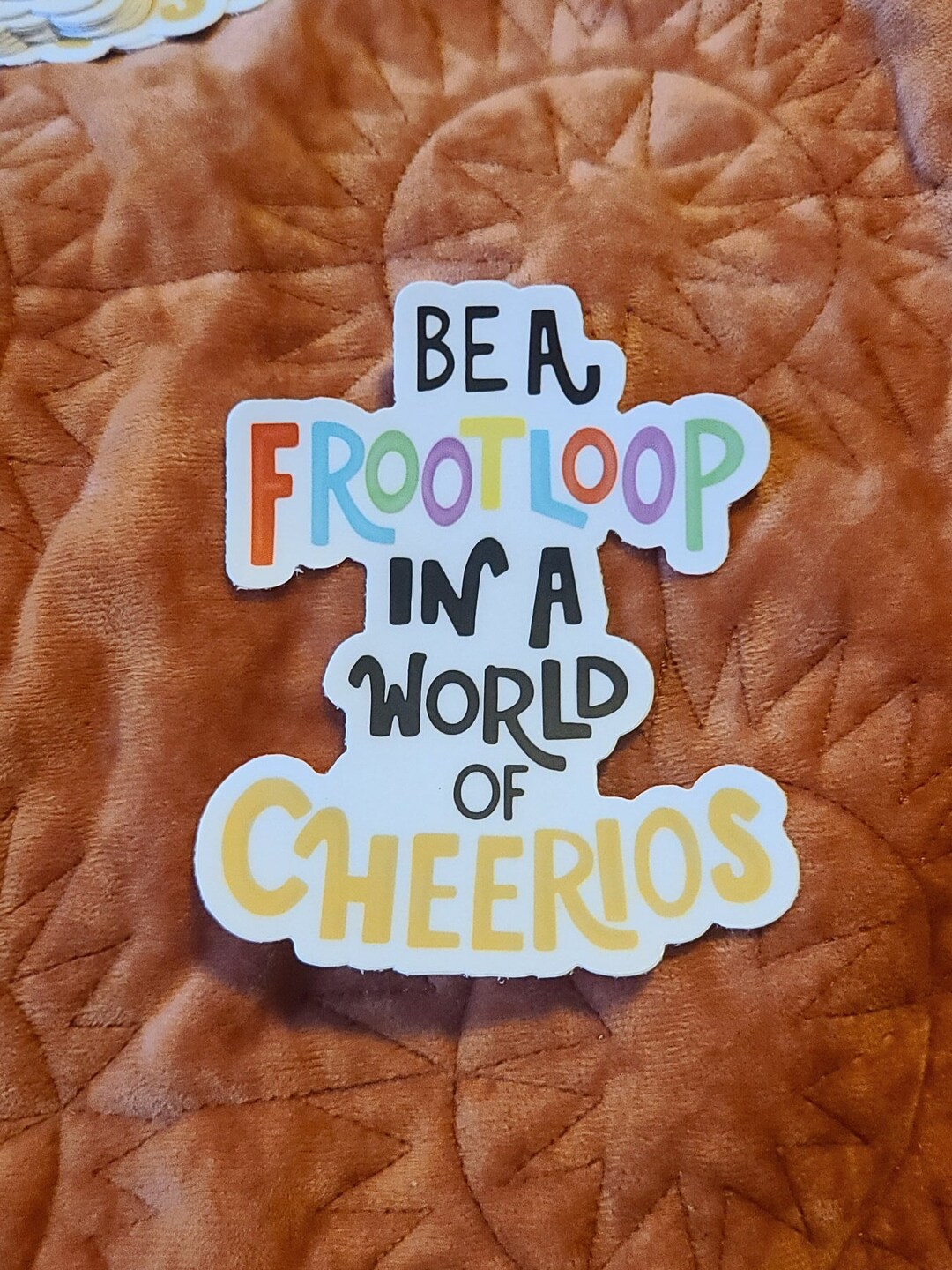 Be a Froot Loop in a World of Cheerios Sticker - Etsy