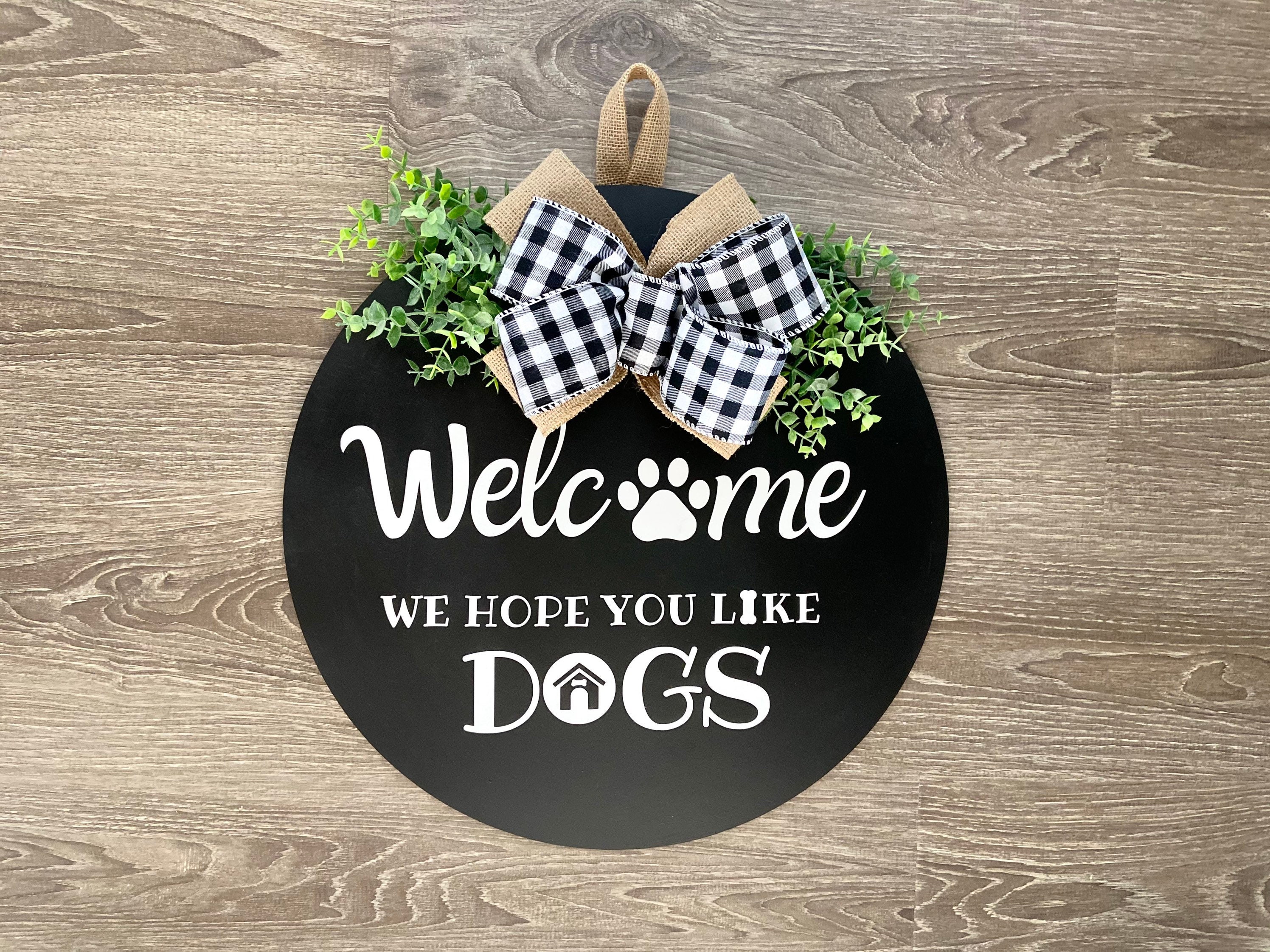 Welcome Dog Sign, We Hope You Like Dogs, Dog Sign, Dog Door Hanger, Dog ...