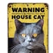 Warning House Cat Sign | Cat Warning Sign | House Cat Sign - Etsy