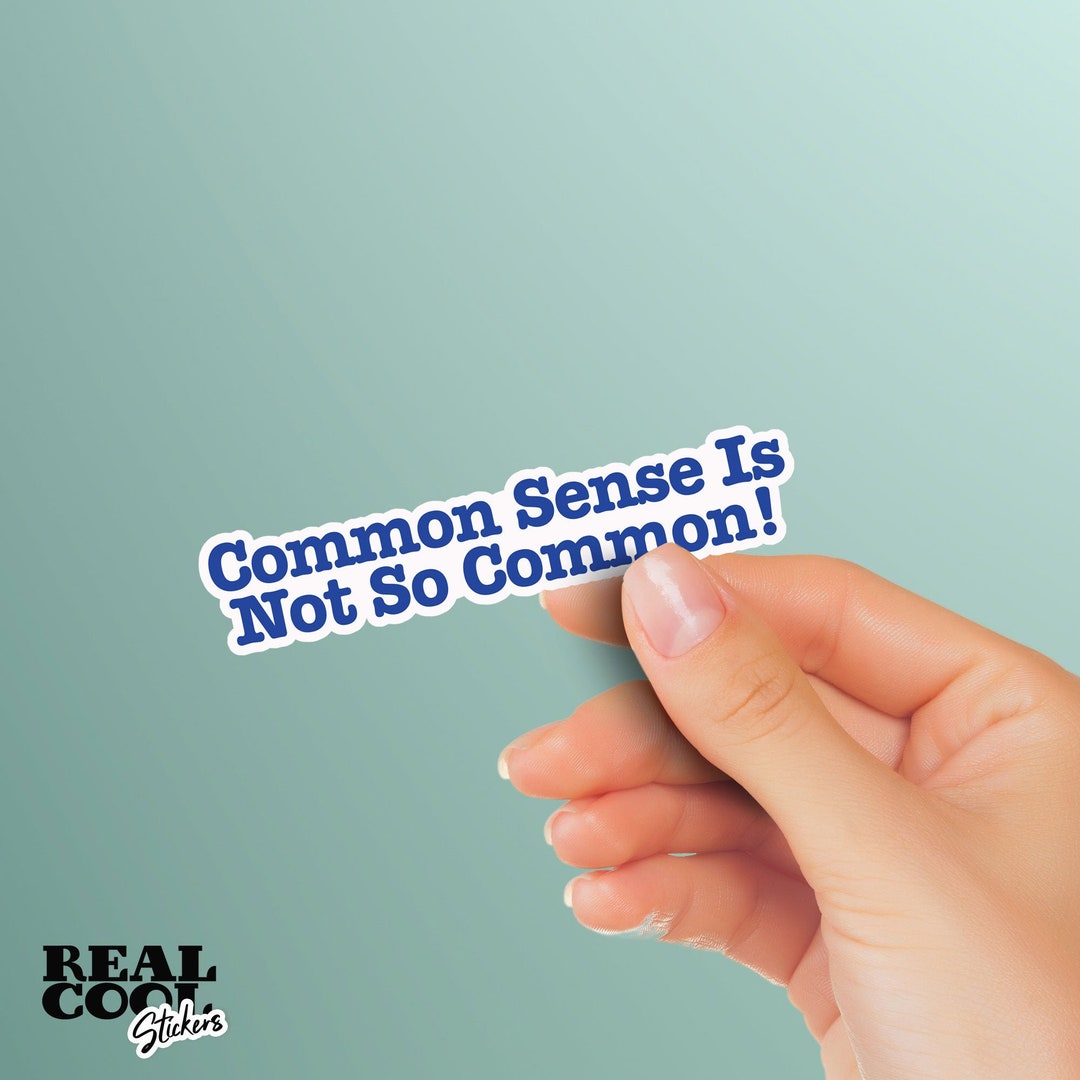 Common Sense Sticker Common Sense is Not so Common Decal Sarcasm ...