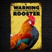 Warning Rooster Sign Rooster Warning Sign Rooster Glider Sign - Etsy