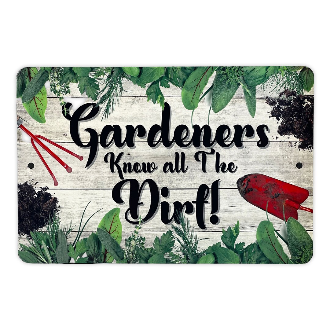 Garden Sign | Aluminum Garden Signs | Gardeners Know All the Dirt Sign ...