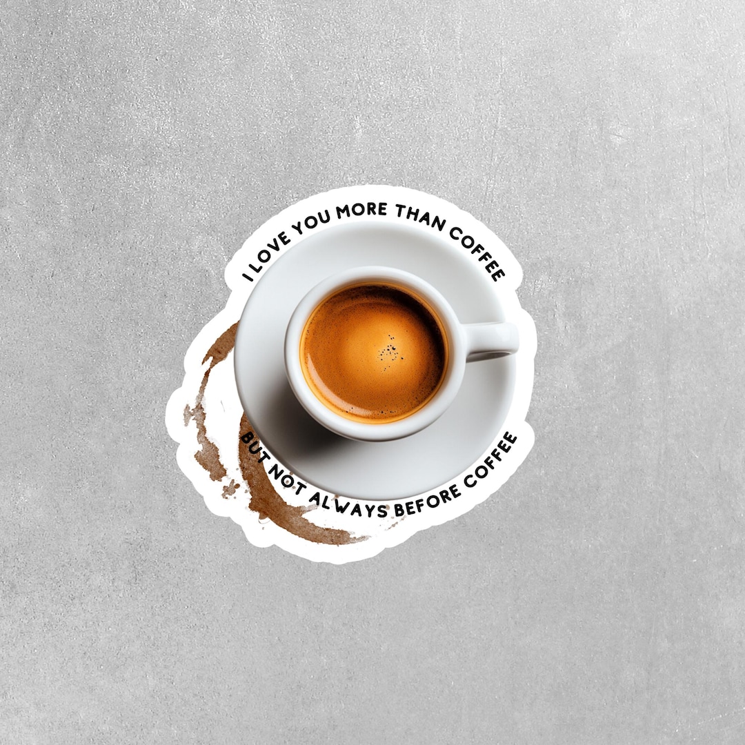 Coffee Sticker - Funny Sticker - One Liner Sticker - Funny Coffee Love ...