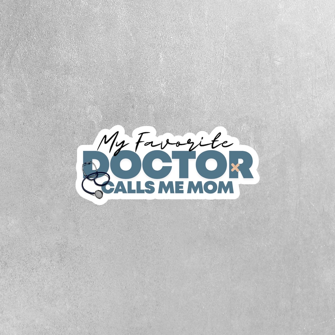 My Favorite Doctor Sticker Calls Me Mom Sticker | Doctor Sticker - Etsy