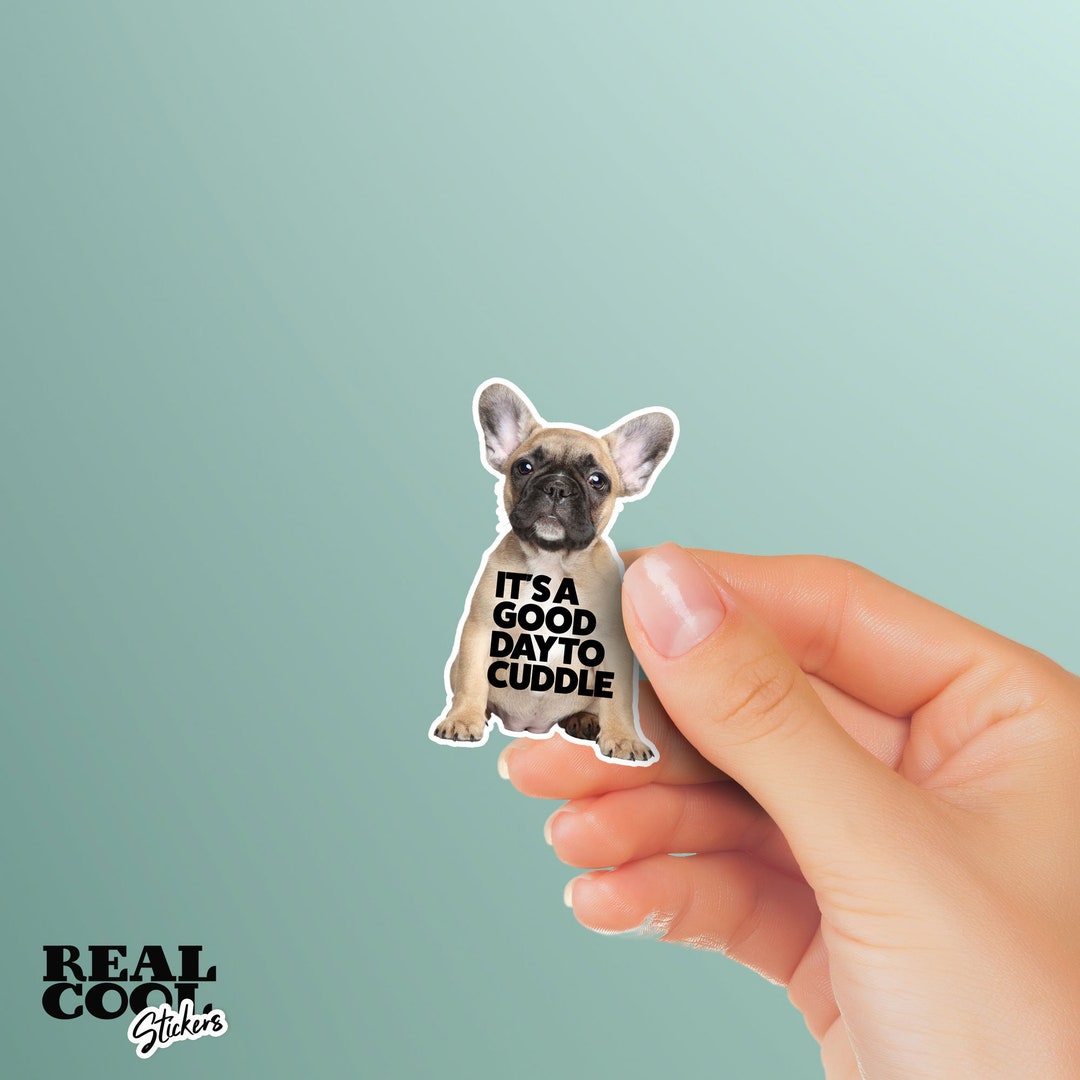 French Bulldog Sticker Frenchie Decal It's A Good Day to Cuddle Bulldog ...