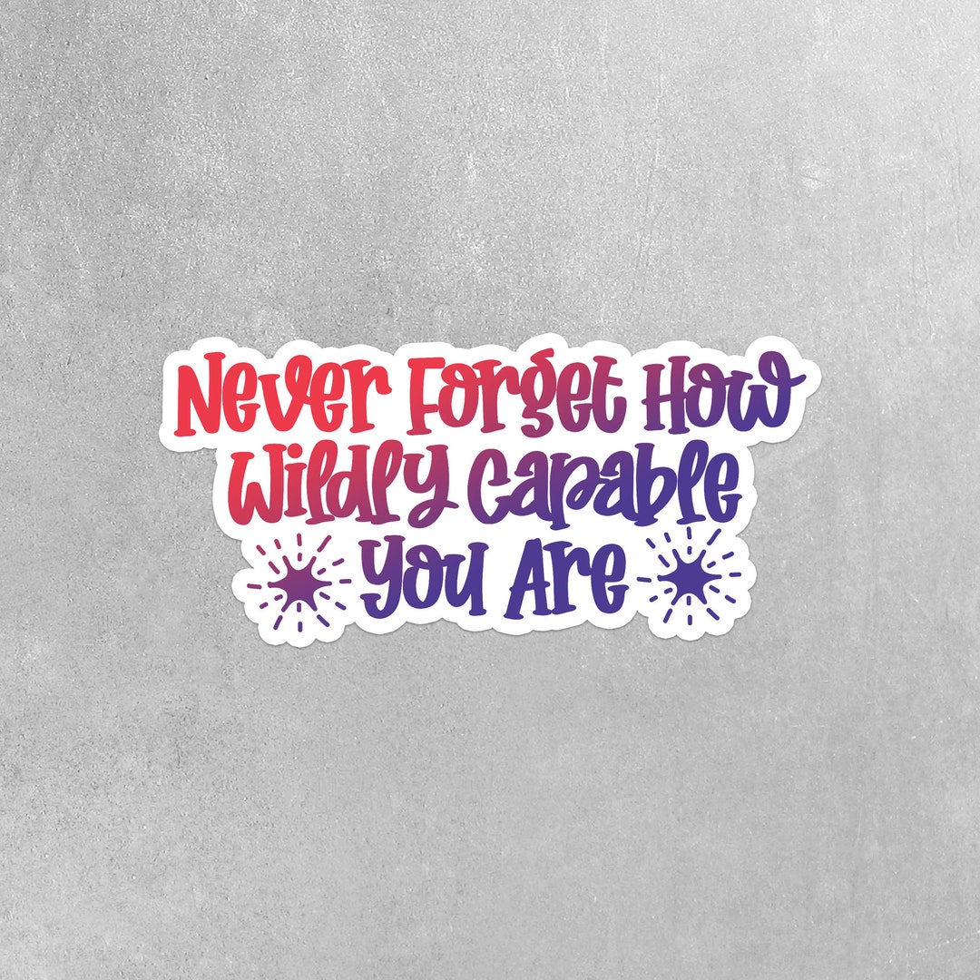 Wildly Capable Sticker | Motivational Encouraging Sticker | Never ...